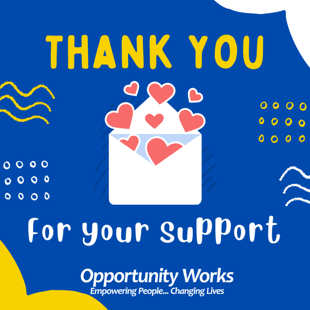 THANK YOU for all your support! - Opportunity Works